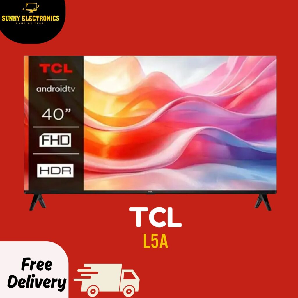 TCL 40" LED L5A - https://sunnyelectronics.com.pk